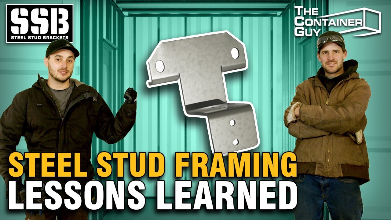 Steel Studding A Shipping Container - What We've Learned & How It's Improving Our Framing System ...